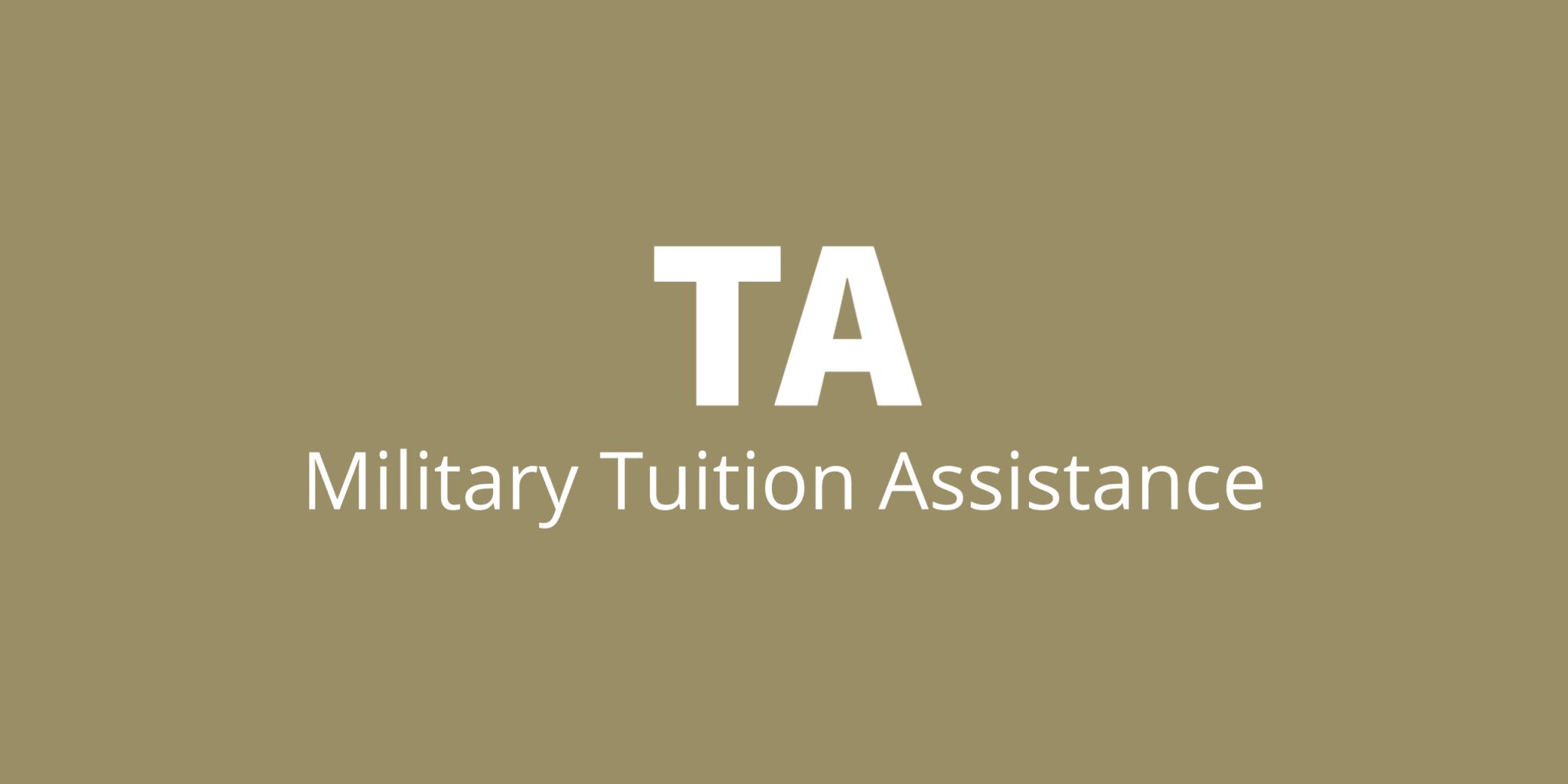 Military Tuition Assistance (TA)